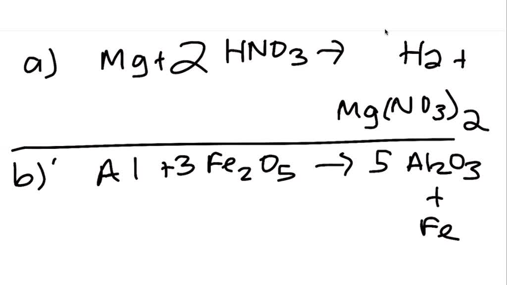SOLVED:Balance these equations. (a) Mg+HNO3 H2+Mg(NO3)2 (b) Al+Fe2 O5 ...