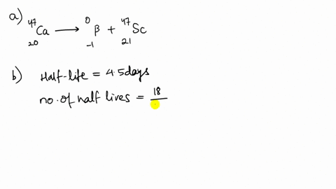 SOLVED: Calcium-47, used to evaluate bone metabolism, has a half-life ...
