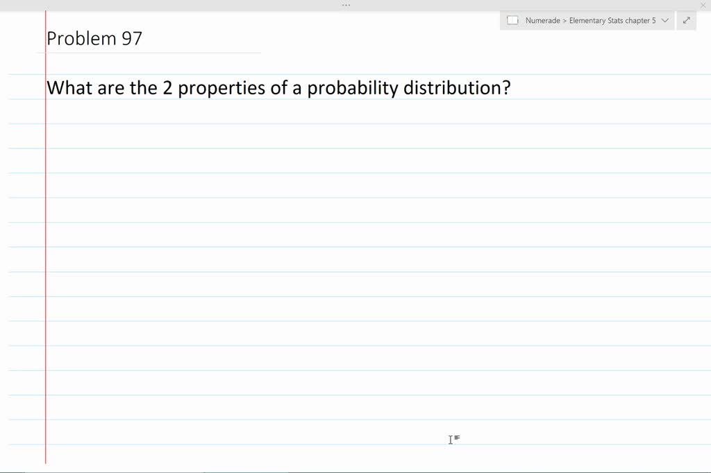 SOLVED:What are the two basic properties of every probability distribution?