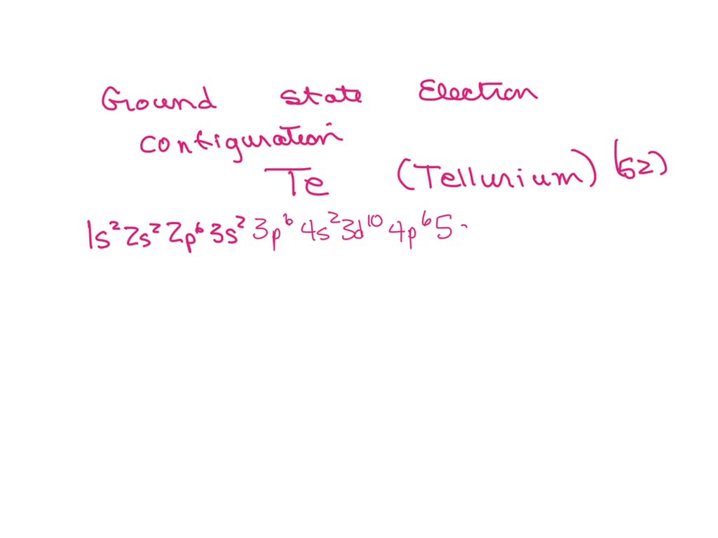 SOLVED:What is the ground-state electron configuration of tellurium (Te ...