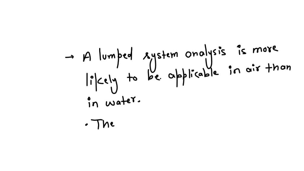 In what medium is the lumped system analysis more likely to be ...