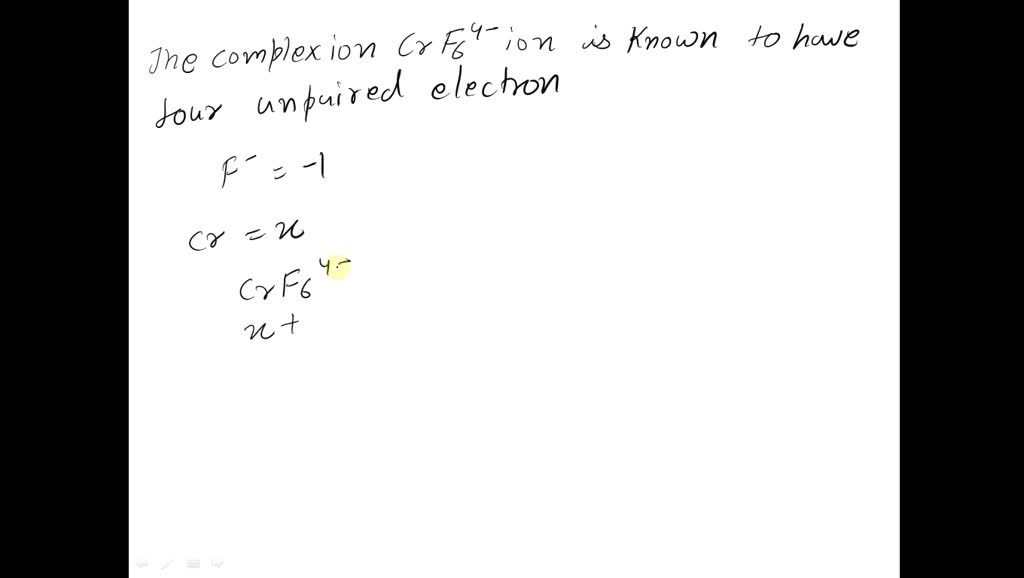 SOLVED:The CrF6^4- ion is known to have four unpaired electrons. Does ...