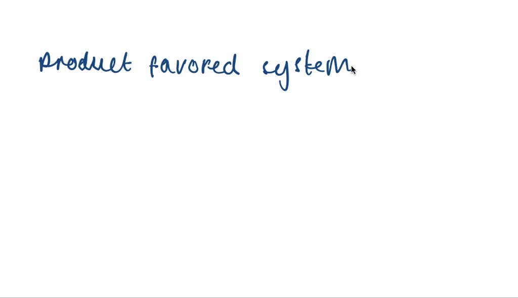 SOLVED:Define the terms "product-favored system" and "reactant-favored ...