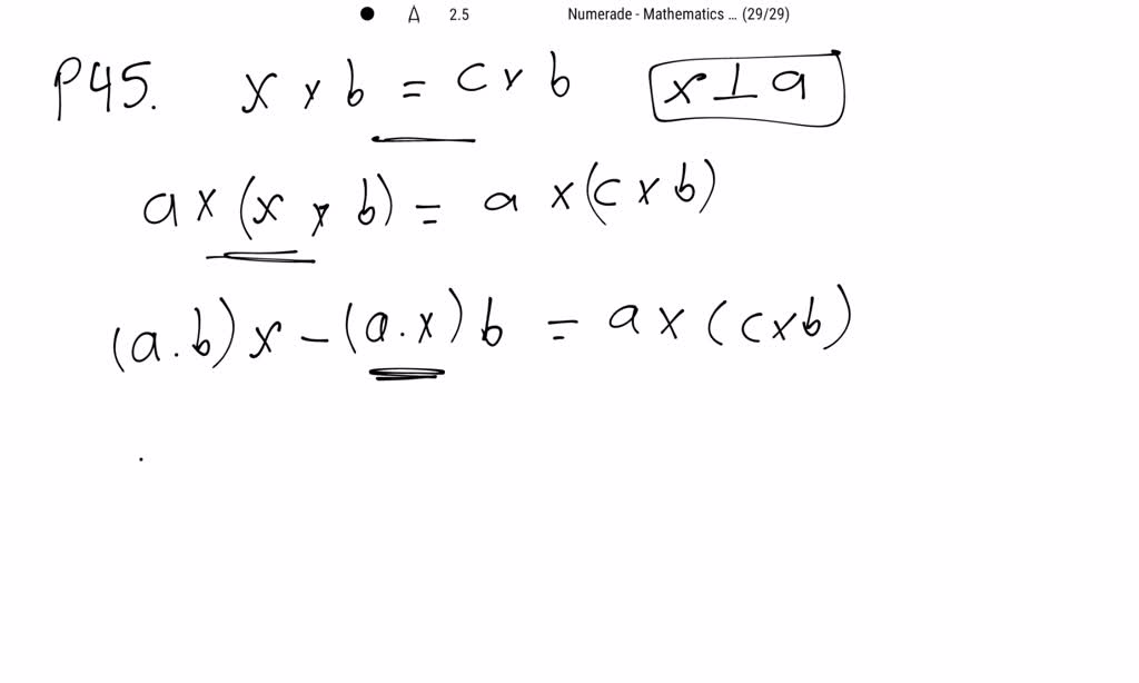 SOLVED:If x ×b=c ×b and x ⊥a then x is equal to (A) (b ×(a ×c))/(b ·c ...