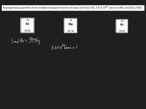 SOLVED:Arrange these quantities from smallest to largest in terms of mass: 1.0 mol of Ar, 3.0 × ...