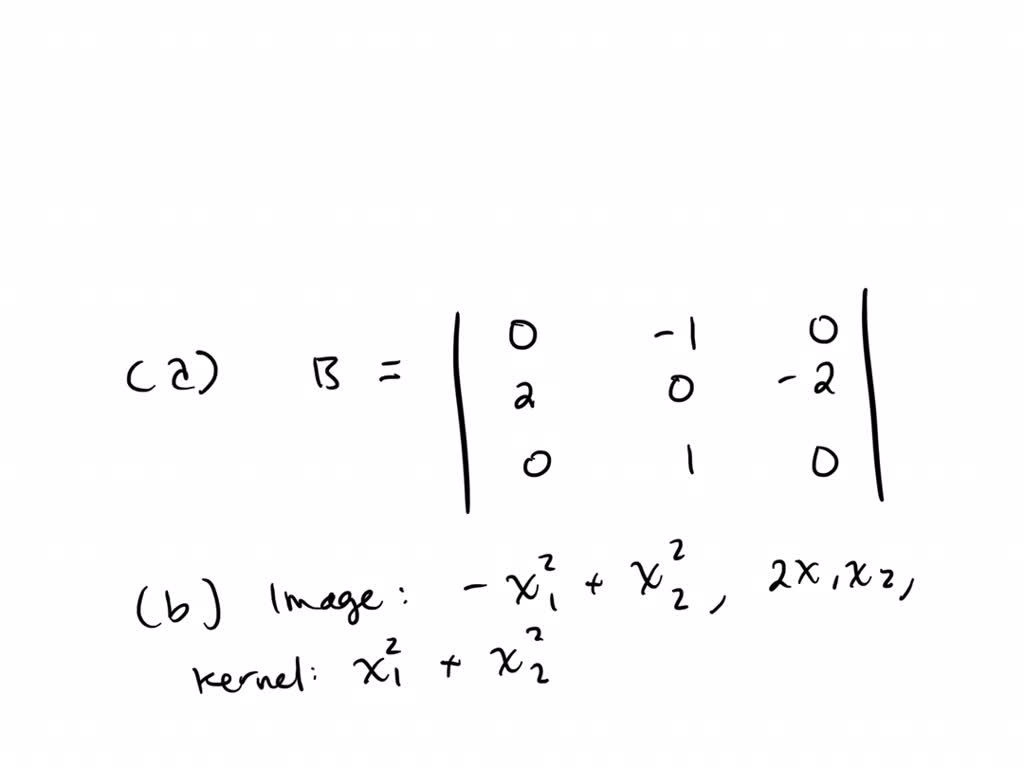 SOLVED:Find bases for the kernel and images of the following linear transformations and hence ...
