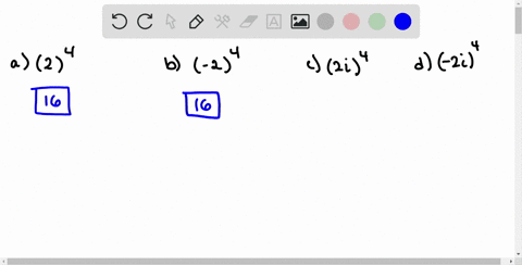 SOLVED:Raise each complex number to the fourth power. (a) 2 (b) -2 (c ...