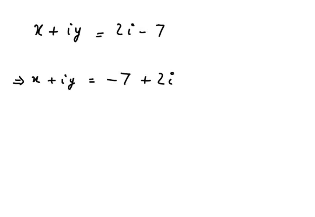 SOLVED:Solve for all possible values of the real numbers x and y in the following equations. x+i ...