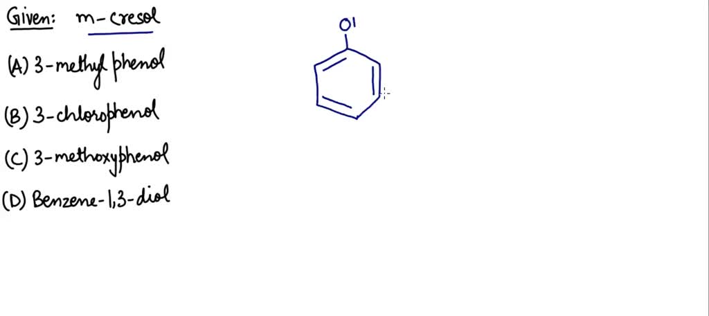 SOLVED:The IUPAC name of m-cresol is (A) 3 -methylphenol (B) 3 ...