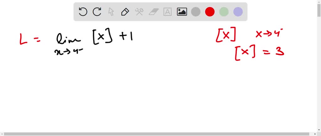 limx →4^-[𝐱]+1, where [ ] denotes the greatest integer function, is ...