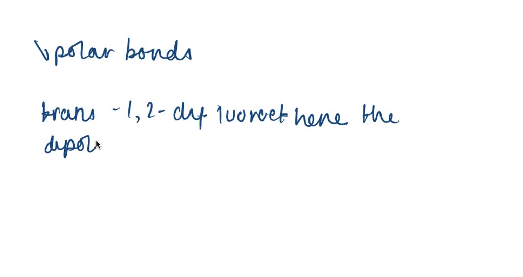 SOLVED:Three isomers of difluoroethene (C2 H2 F2) are shown below ...