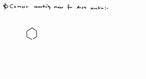 SOLVED:Identify correct reactivity order for ArSN reaction