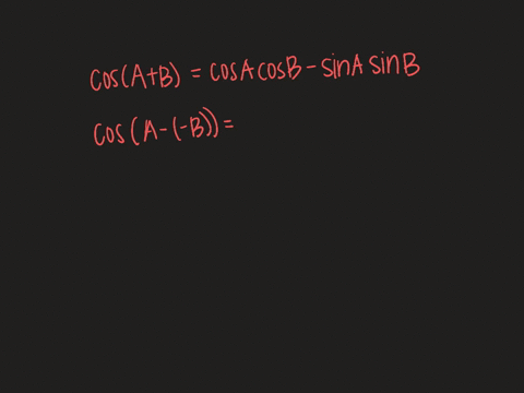 SOLVED:Verify each identity. cos(A+B)=cosA cosB-sinA sinB