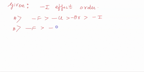 SOLVED:The correct -I effect order is (A) -F>-Cl>-Br>-I (B) -F>-Cl>-CN ...