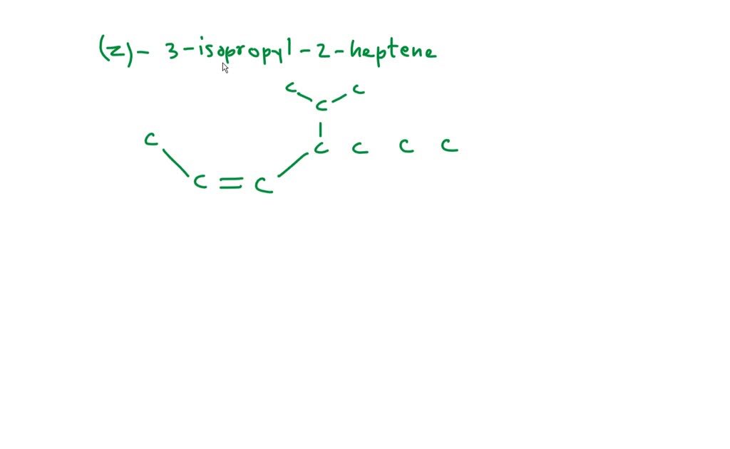 Draw The Structure Of Z 3 Isopropyl 2 Heptene Numerade