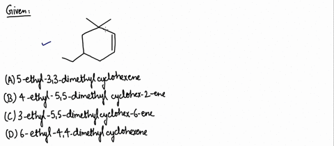 SOLVED:The IUPAC name of compound is (A) 5 -ethyl -3,3-dimethyl cyclohexene (B) 4-ethyl-5,5 ...