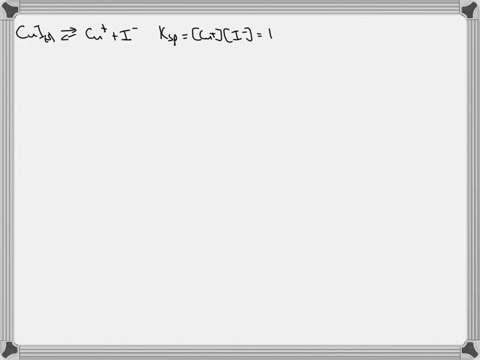 ⏩SOLVED:Calculate the molar solubility, S, of CuI if it has a Ksp of ...