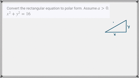 SOLVED:Convert the rectangular equation to polar form. Assume a>0. x^2+y^2=16