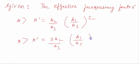 SOLVED:The effective frequency factor (a) A^'=(A2)/( A3)((A1)/( A5))^2 ...