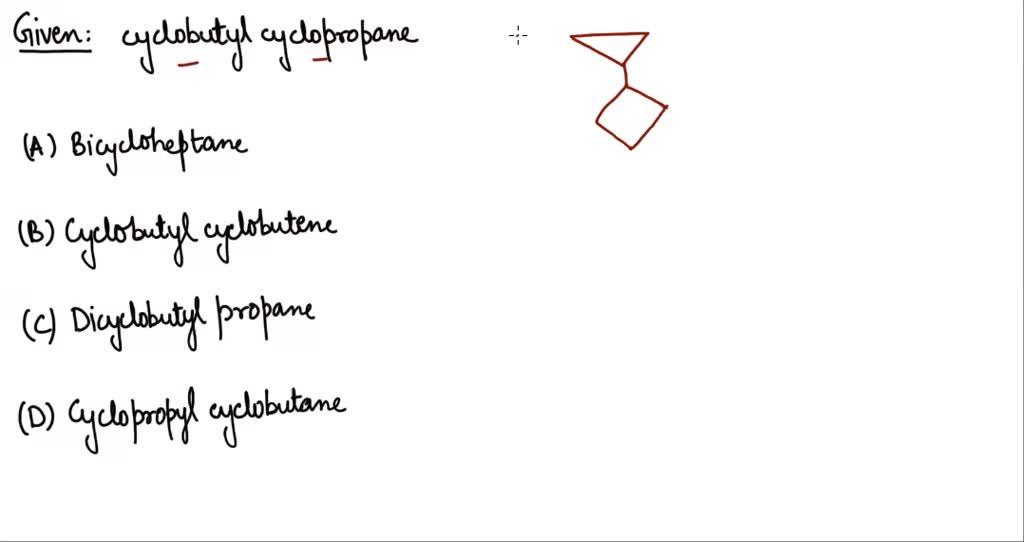 SOLVED:The correct IUPAC name of compound cyclobutyl cyclopropane is (A ...