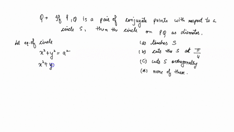 SOLVED:If P, Q is a pair of conjugate points with respect to a circle S ...