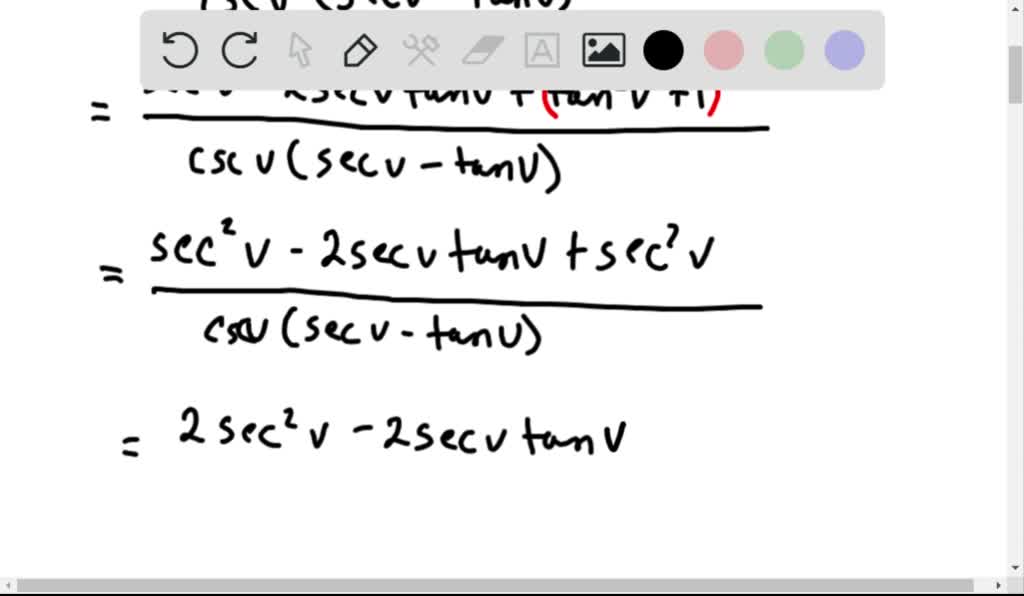 Establish each identity. ((secv-tanv)^2+1)/(cscv(secv-tanv))=2 tanv ...