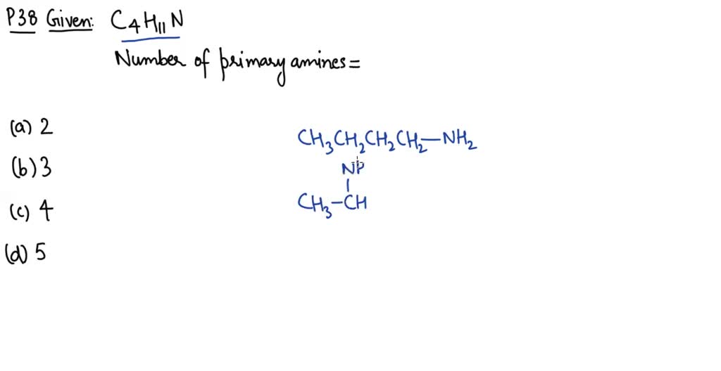 SOLVED:The number of primary amines of formula C4 H11 N are (a) 2 (b) 3 ...