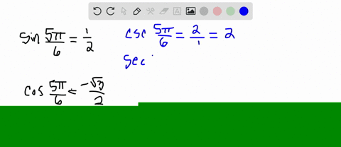 SOLVED: If θ=(5 π)/(6), find exact values for sec(θ), csc(θ), tan(θ), cot(θ). | Numerade