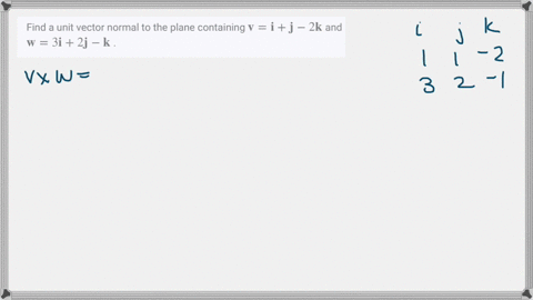 SOLVED:Find a unit vector normal to the plane containing 𝐯=𝐢+𝐣-2 𝐤 and ...