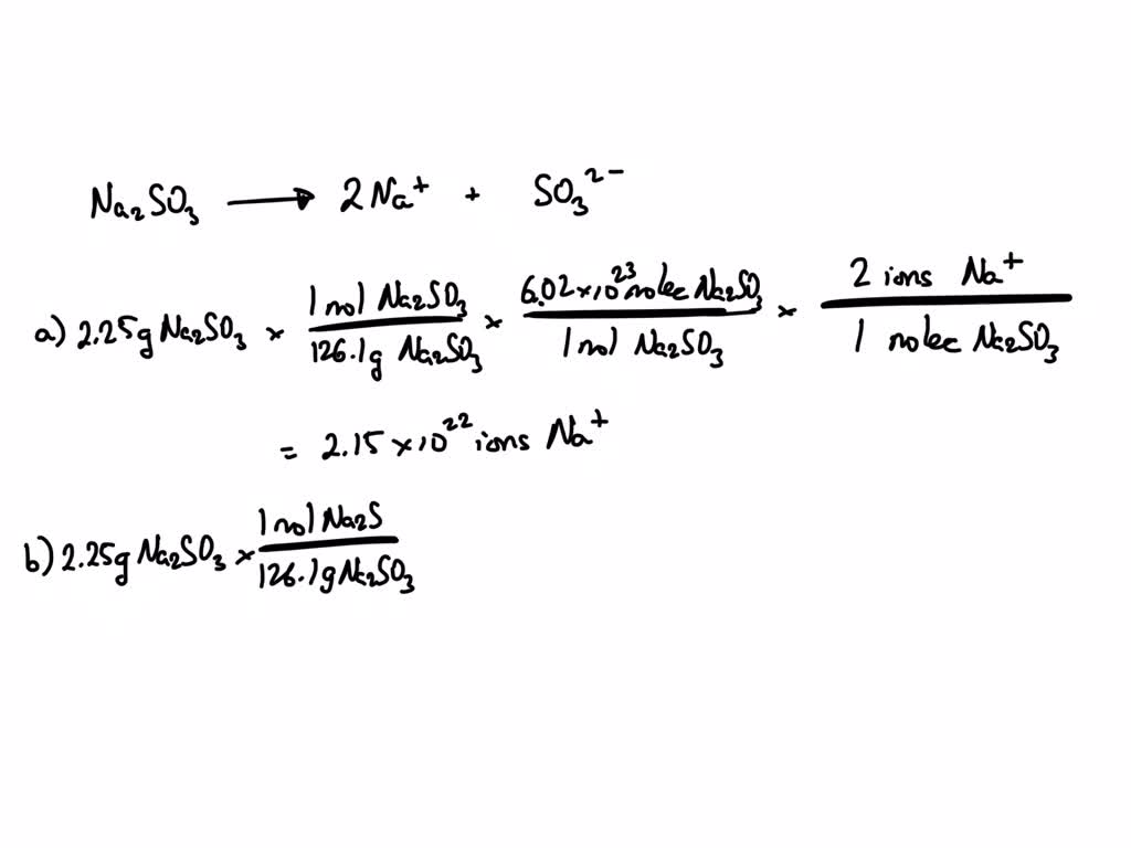 SOLVED:A sample of sodium sulfite (Na2 SO3) has a mass of 2.25 g a. How ...