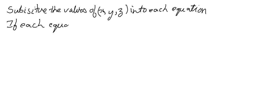 SOLVED:Determine whether the given ordered triple is a solution to the ... SOLVED:Determine whether the given ordered triple is a solution to the ...