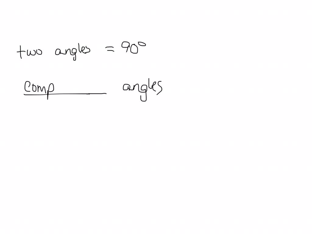 SOLVED:Fill in the blanks. If the sum of the measures of two angles equals 90^∘, the angles are ...