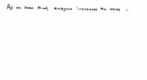 SOLVED:Assertion: Enzyme increases the rate of biochemical reactions. Reason: Enzymes lower down ...
