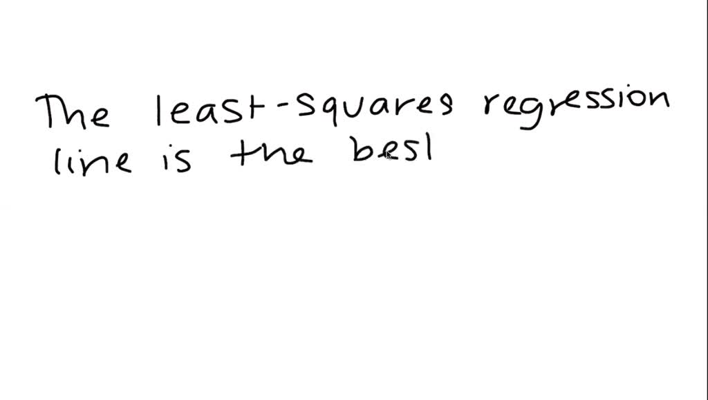 SOLVED:a. Calculate the coefficients of the least squares line for the ...