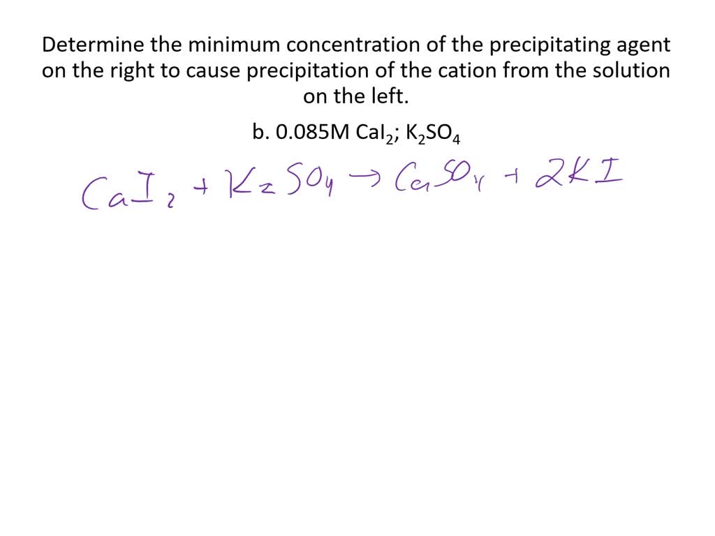 SOLVED:Determine the minimum concentration of the precipitating agent ...
