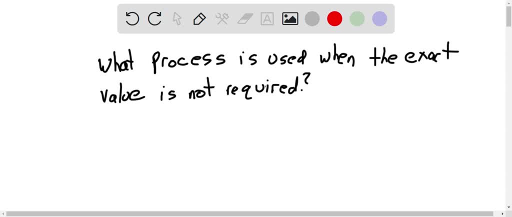 ⏩SOLVED:A process called is common practice when the exact value of ...