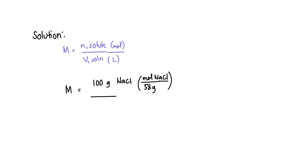 What is the molarity for a solution containing 100 g of NaCl made up to ...
