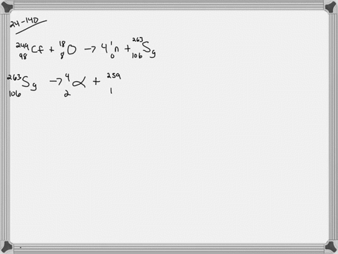 SOLVED:Seaborgium- 263 , the first isotope of element 106 synthesized ...