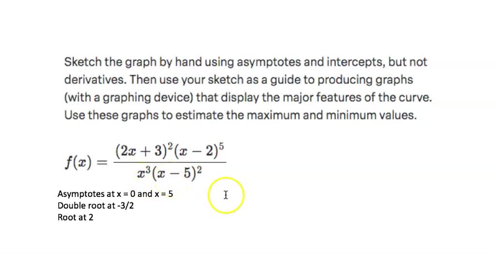 SOLVED:Sketch the graph by hand using asymptotes and intercepts, but ...