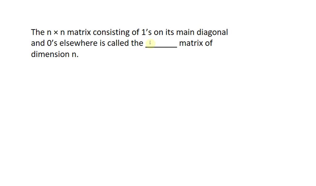 SOLVED:The n ×n matrix consisting of 1 's on its main diagonal and 0 's ...