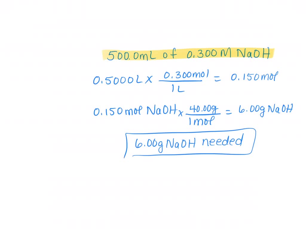 SOLVED:How many grams of NaOH are needed to prepare 500.0 mL of 0.300 M NaOH solution?