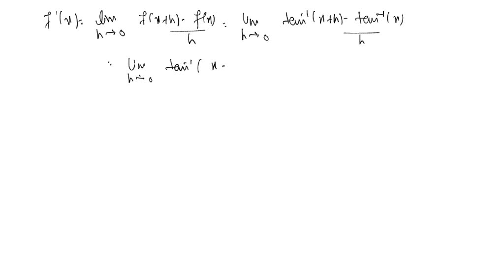 ⏩SOLVED:Find the derivative of y=f(x)=tan^-1 x, using first… | Numerade