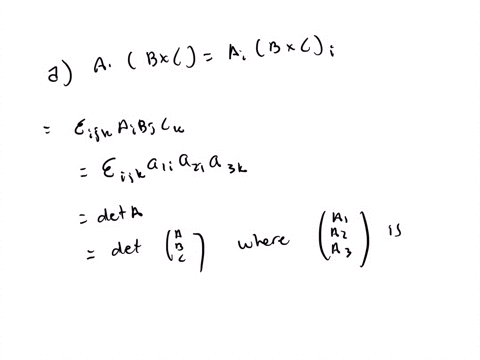 SOLVED:(a) Write the triple scalar product 𝐀 ·(𝐁 ×𝐂) in tensor form and show that it is equal to ...