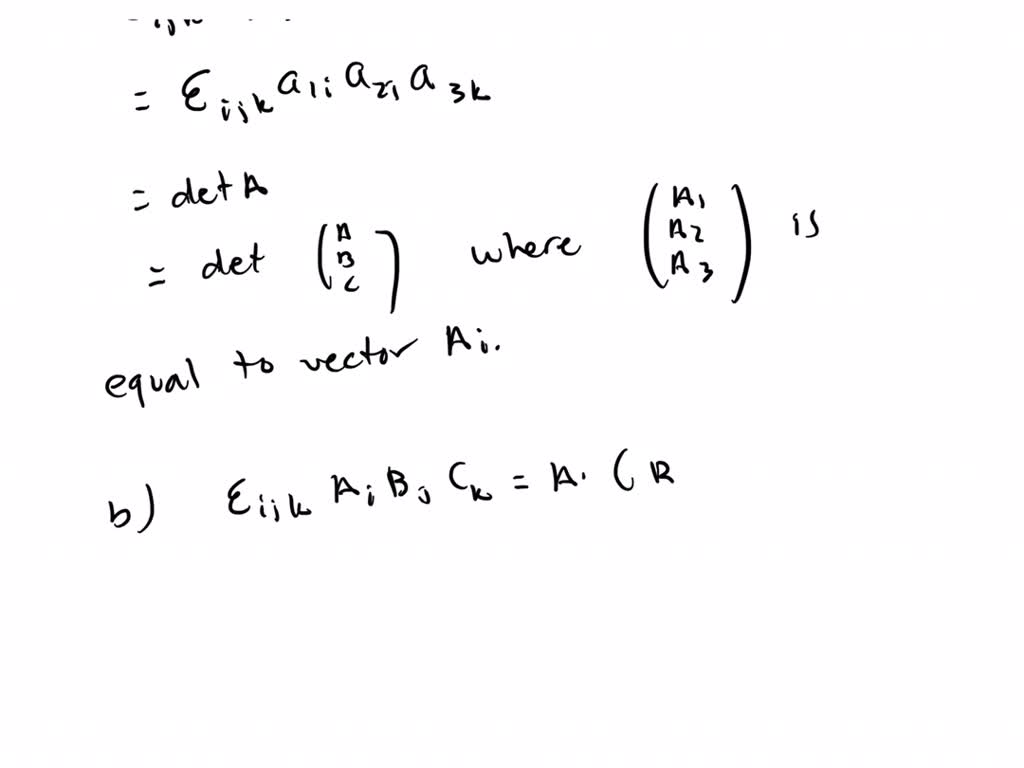 SOLVED:(a) Write the triple scalar product 𝐀 ·(𝐁 ×𝐂) in tensor form and show that it is equal to ...