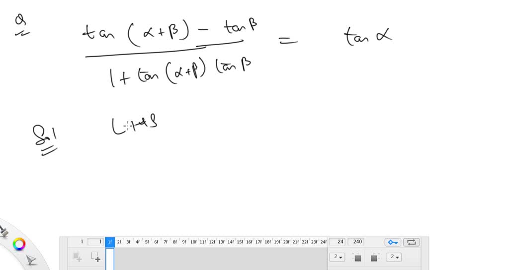 SOLVED:Verify that each equation is an identity. (tan(α+β)-tanβ)/(1+tan ...