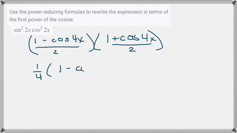 SOLVED:Use the power-reducing formulas to rewrite the expression in terms of the first power of ...