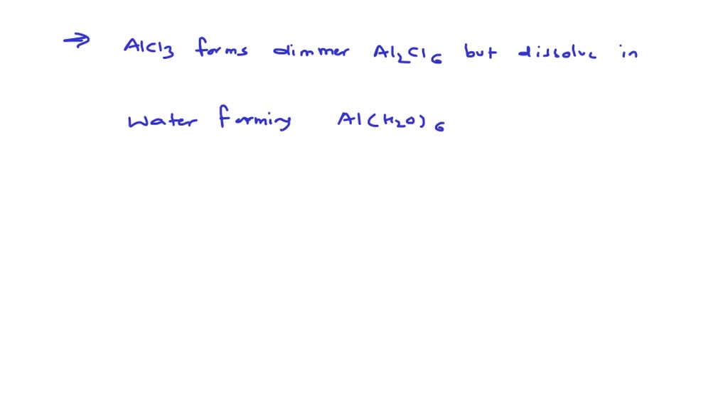 SOLVED:The aqueous solution of AlCl3 is acidic due to (1) Cation ...