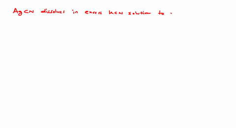 SOLVED:AgCN dissolves in excess KCN solution to give the complex ...