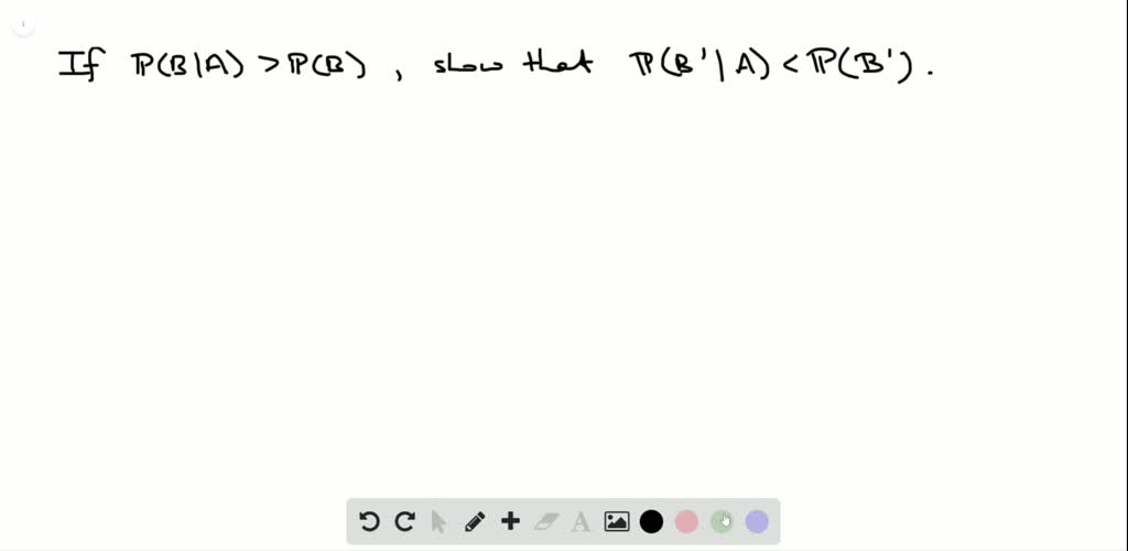 SOLVED:If P(B | A)>P(B) show that P(B^' | A)