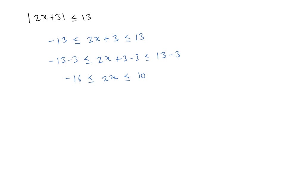 SOLVED:Solve and graph the solution set on a number line: |2 x+3| ≤13 ...